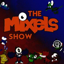Mixels Wiki:Creative Corner/The Mixels Show | Mixels Wiki | Fandom