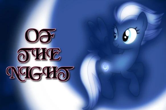 Of The Night | My Little Pony Fan Labor Wiki | Fandom