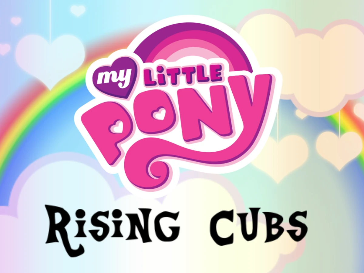 My Little Pony: Rising Cubs | My Little Pony: Friendship is Magic Fanon ...