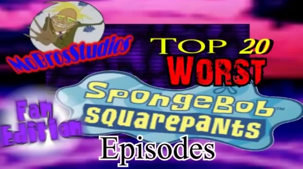 Top 20 Worst Spongebob Episodes Fan Edition | MoBrosStudios Wiki | Fandom