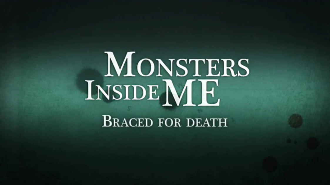 Braced for Death | Monsters inside me Wiki | Fandom
