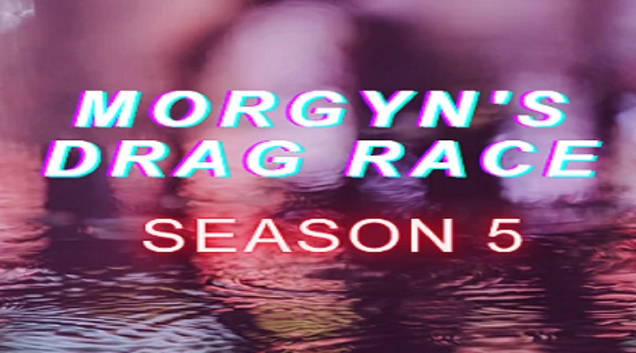 Morgyn's Drag Race (Season 5) | Morgyn's Drag Race Wiki | Fandom