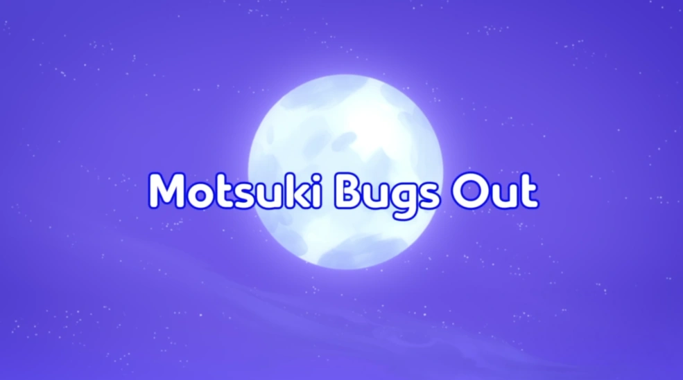 Motsuki Bugs Out | Motsuki Wiki | Fandom