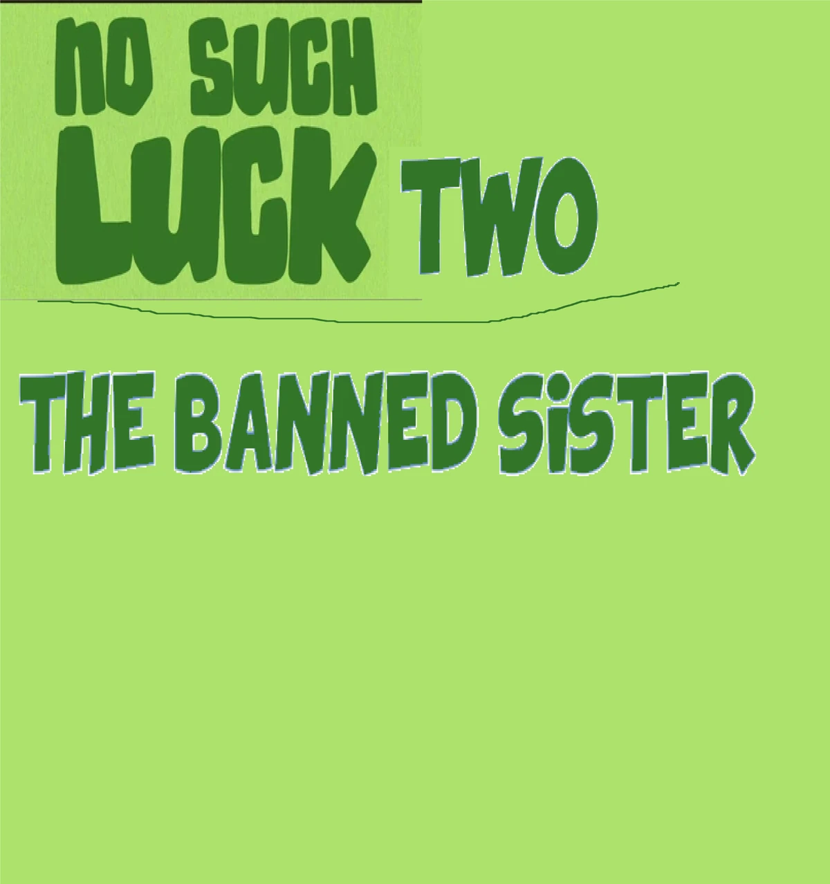 No Such Luck Two: The Banned Sister | Movie Fanon Wiki | Fandom
