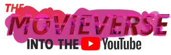 The Movieverse Into the Youtube | Movie ideas Wiki | Fandom