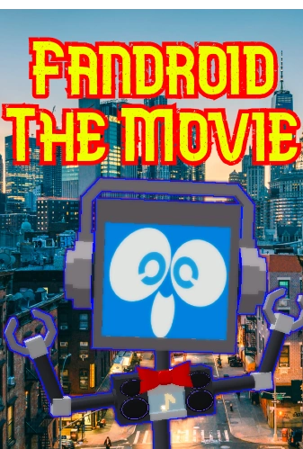 Fandroid: The Movie | Movie ideas Wiki | Fandom