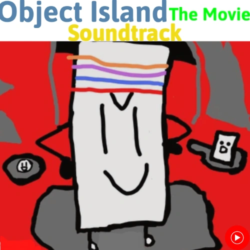 Object Island: The Movie/Soundtrack | Movie ideas Wiki | Fandom