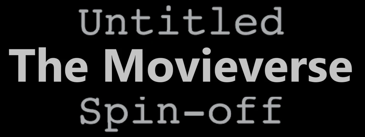 The Movieverse Spin-Offs | Movieverse Wiki | Fandom