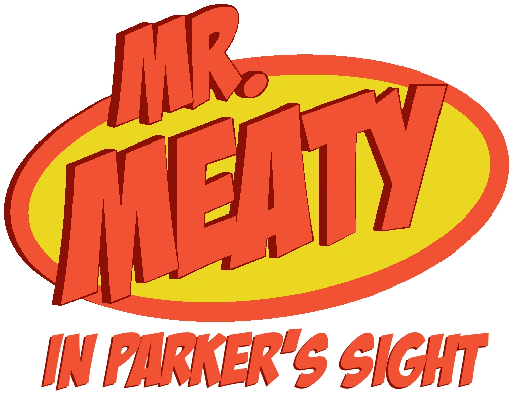 In Parker's Sight | Mr. Meaty Wiki | Fandom