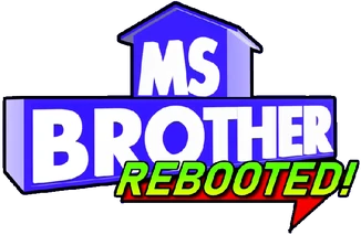 MS Brother Rebooted | MS Brother Wiki | Fandom