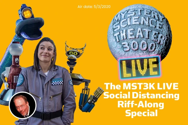 The MST3K LIVE Social Distancing Riff-Along Special | MST3K | Fandom