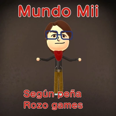 Mundo mii segun peña rozo games Wiki | Fandom