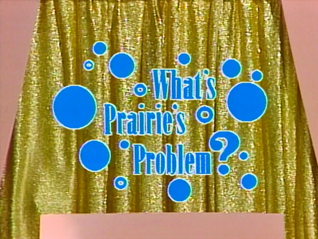 What's Prairie's Problem? | Muppet Wiki | Fandom