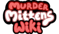 Murder Mittens Wiki | Fandom