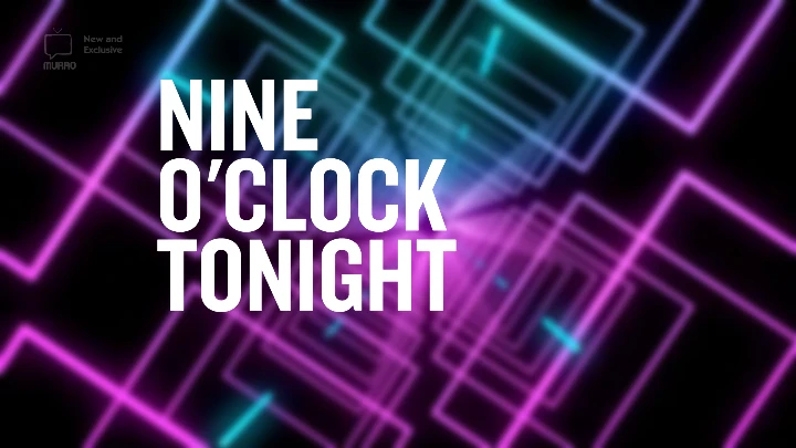 Nine O'Clock Tonight | Murro Wiki | Fandom