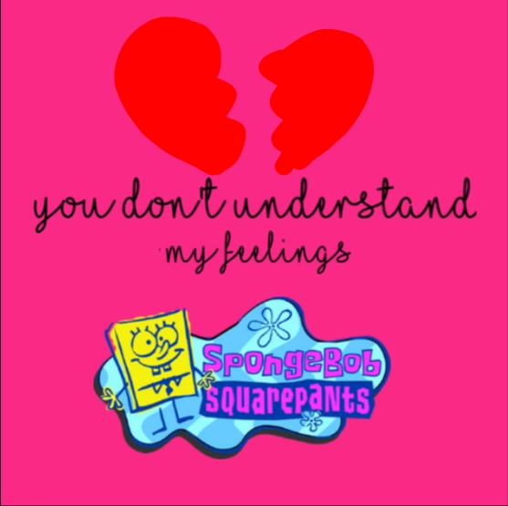 You Don't Understand My Feelings | Music Fanon Wikia | Fandom