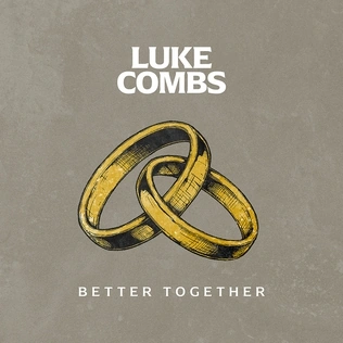 Better Together (Luke Combs song) | Music Hub | Fandom