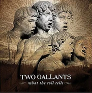 Two Gallants | Music Hub | Fandom