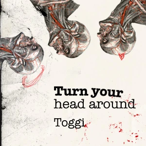 Turn your head around:Toggi | Music Hub | Fandom
