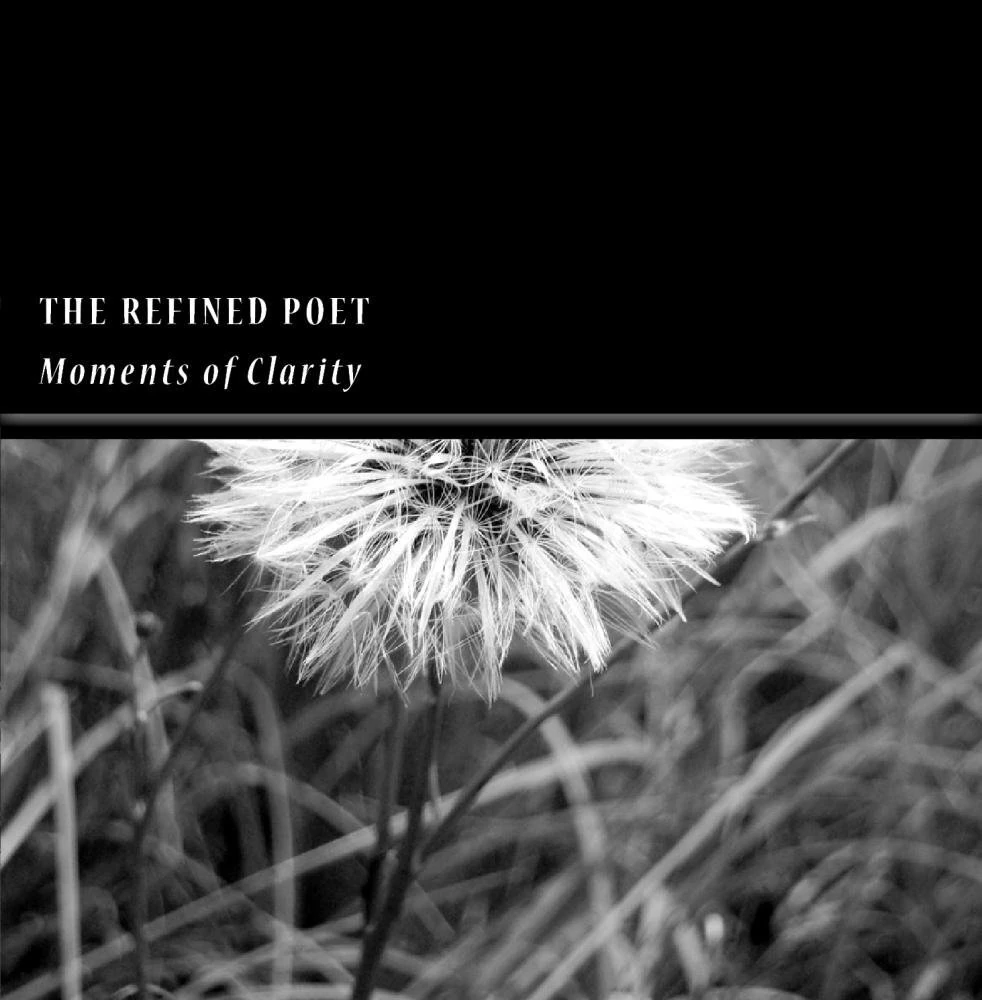 The Refined Poet: Moments of Clarity | Music Hub | Fandom