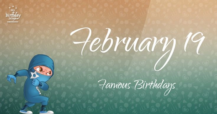 February 19 (Famous Birthdays Poster) | My Birthday Ninja Posters Wiki ...