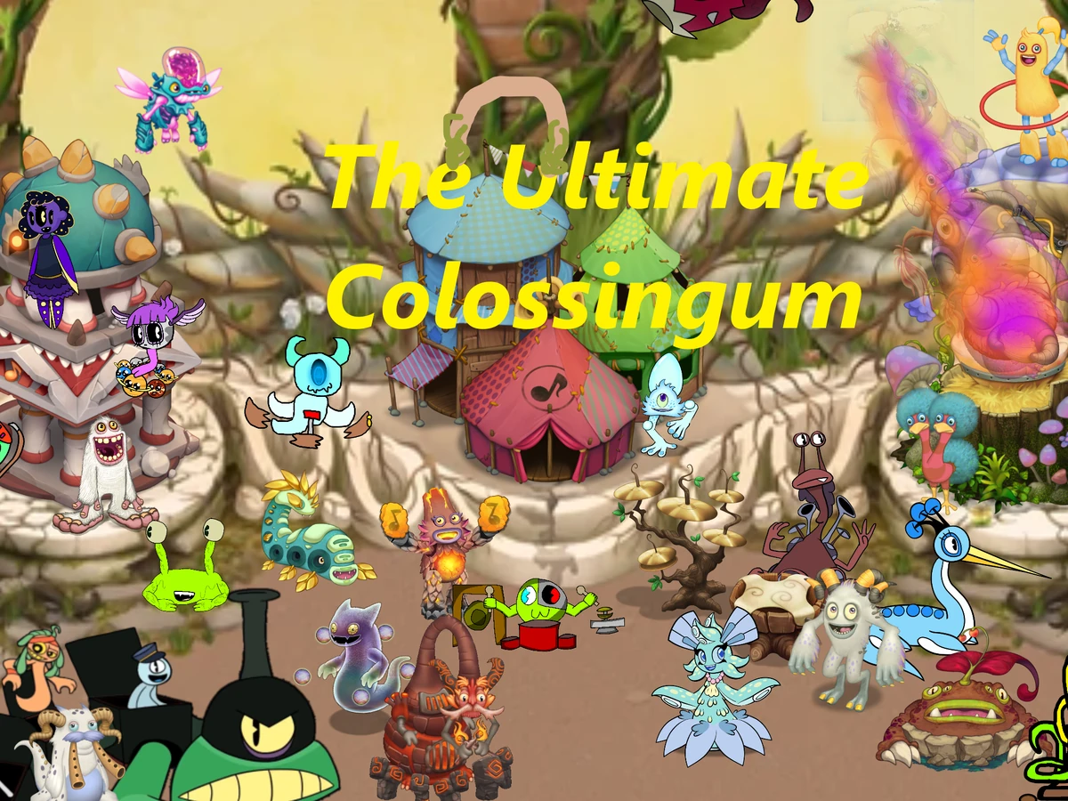 The Ultimate Colossingum | My Singing Monsters Ideas Wiki | Fandom