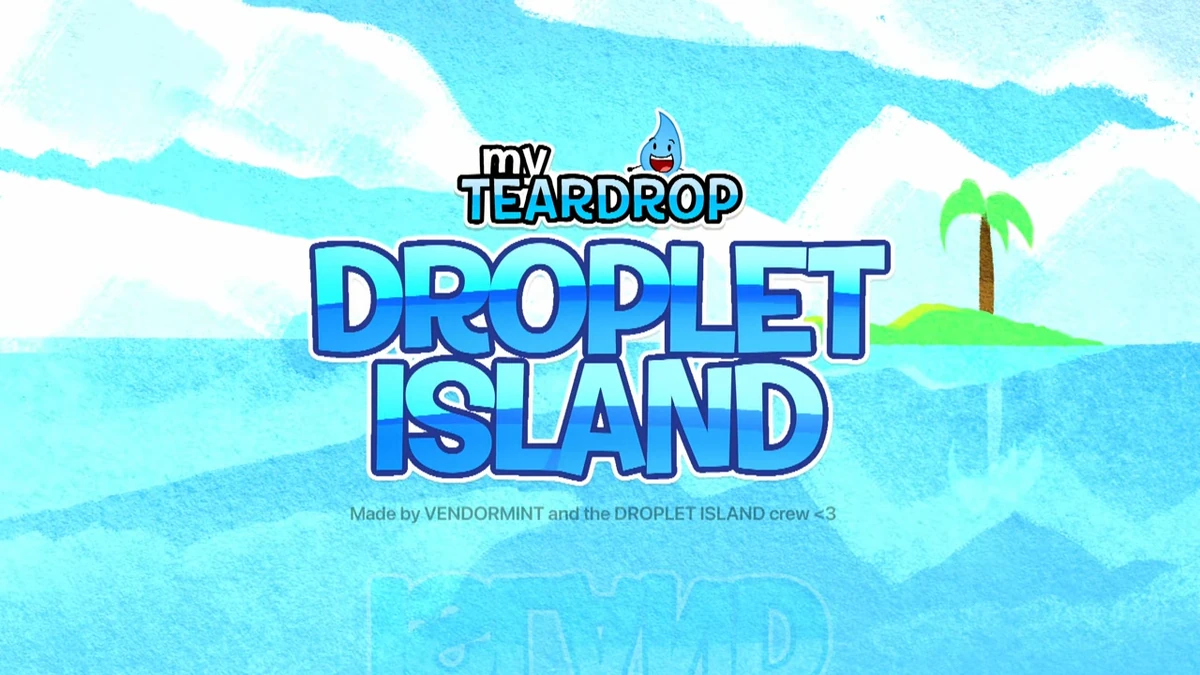 Droplet Island | MyTeardrop Wiki | Fandom