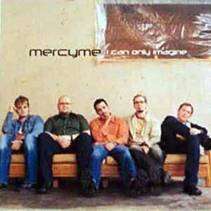 MercyMe:I Can Only Imagine | The Real American Top 40 Wiki | Fandom
