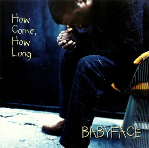 Babyface:How Come How Long | The Real American Top 40 Wiki | Fandom