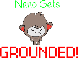 Nano Gets Grounded | Nano Gets Grounded Wiki | Fandom