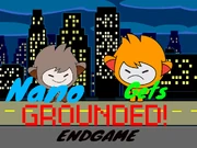 Nano Gets Grounded:endgame | Nano Gets Grounded Wiki | Fandom