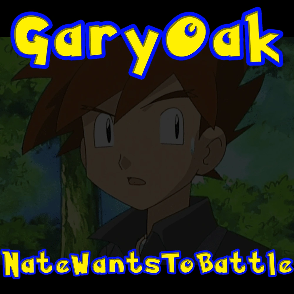 Gary Oak (Pokémon Parody) - Single | NateWantsToBattle Wiki | Fandom