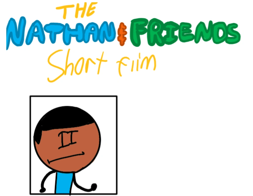 The Nathan and Friends Short Flim | Nathan And Friends Wiki | Fandom
