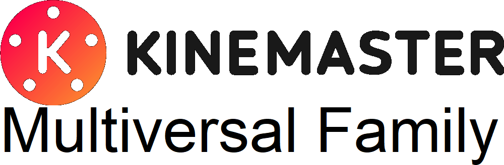 Kinemaster Multiversal Family | NathanTDAFan1998 Wiki | Fandom