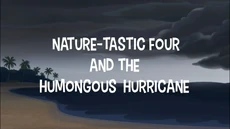 The Nature-tastic Four and the Humongous Hurricane | Nature Cat Wikia ...