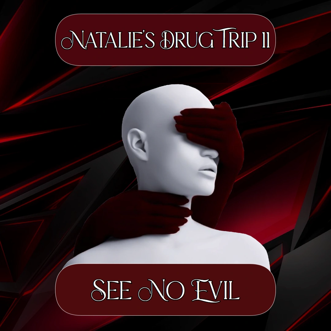 Natalie's Drug Trip: See No Evil | Natalie's Drug Trip Wiki | Fandom