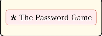 The Password Game | Neal-fun Wiki | Fandom