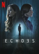 Echoes | Netflix Wiki | Fandom