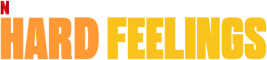 Hard Feelings | Netflix Wiki | Fandom