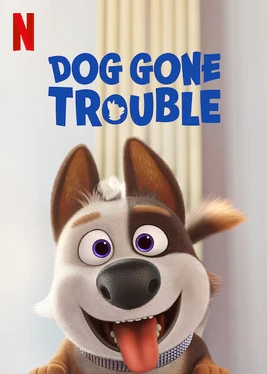 Dog Gone Trouble | Netflix Wiki | Fandom