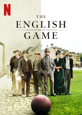 The English Game | Netflix Wiki | Fandom