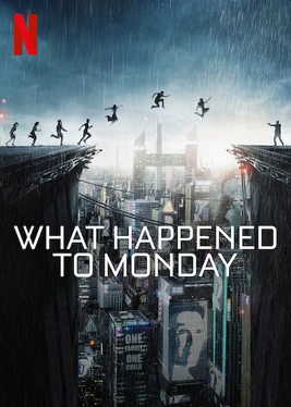 What Happened to Monday | Netflix Wiki | Fandom