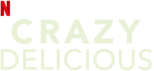 Crazy Delicious | Netflix Wiki | Fandom