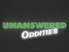 Unanswered Oddities | Monoverse Wiki | Fandom