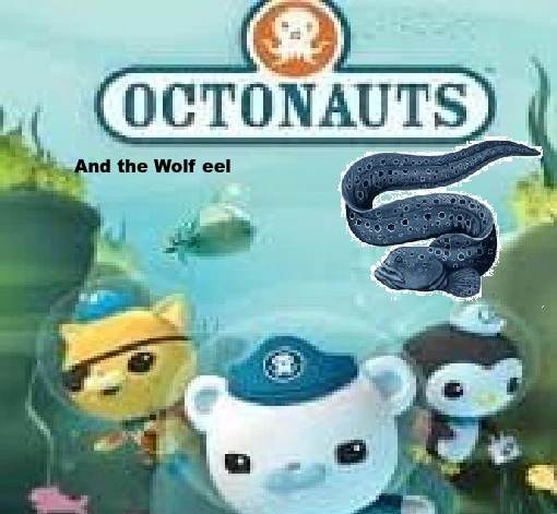 The Octonauts and the Wolf eel | New ideas by Matt Weaver Wiki | Fandom