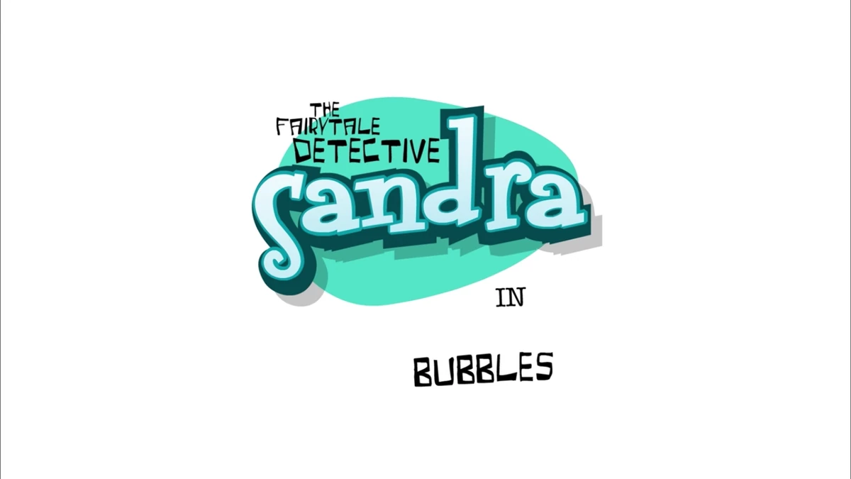 Bubbles | Sandra The Fairytale Detective Wiki | Fandom