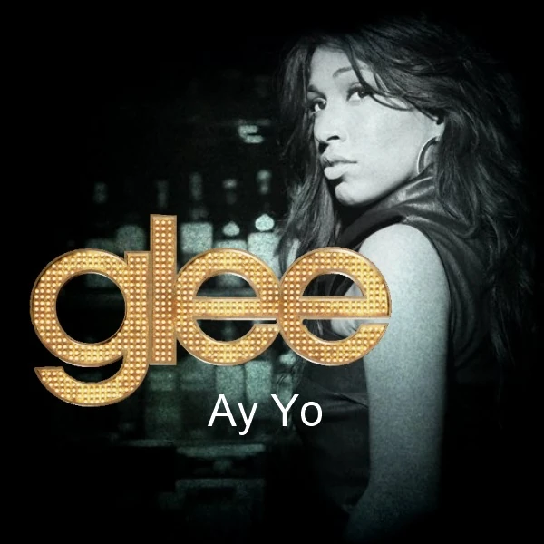 Ay Yo | New Directions: Wonder Years Wiki | Fandom