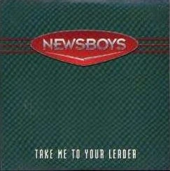 Take Me to Your Leader (song) | NewsBoys Wiki | Fandom