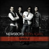 Born Again (song) | NewsBoys Wiki | Fandom