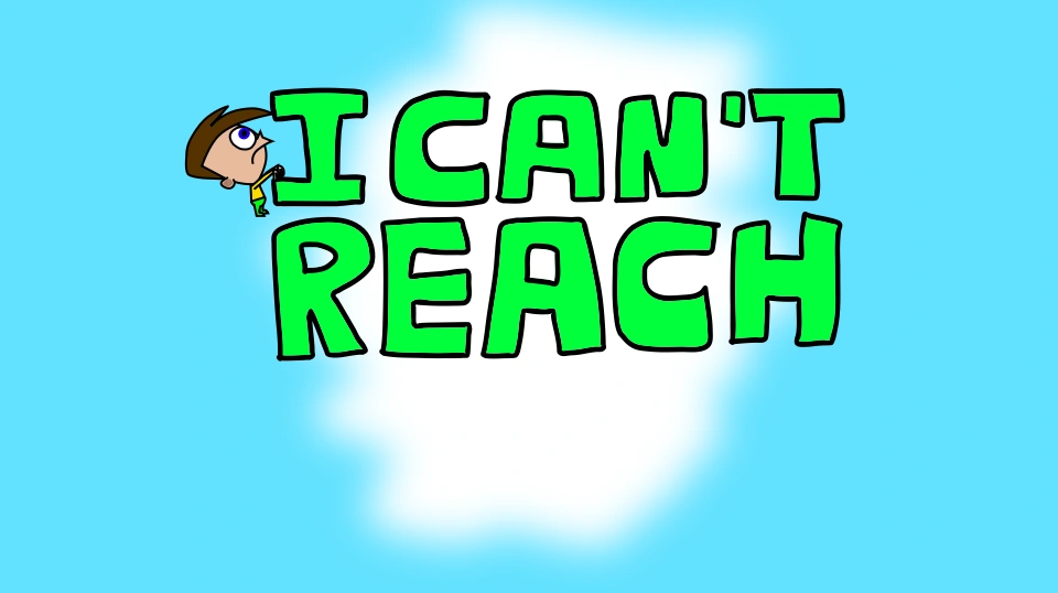 "I Can’t Reach" | The New Nickcheezy Wiki | Fandom